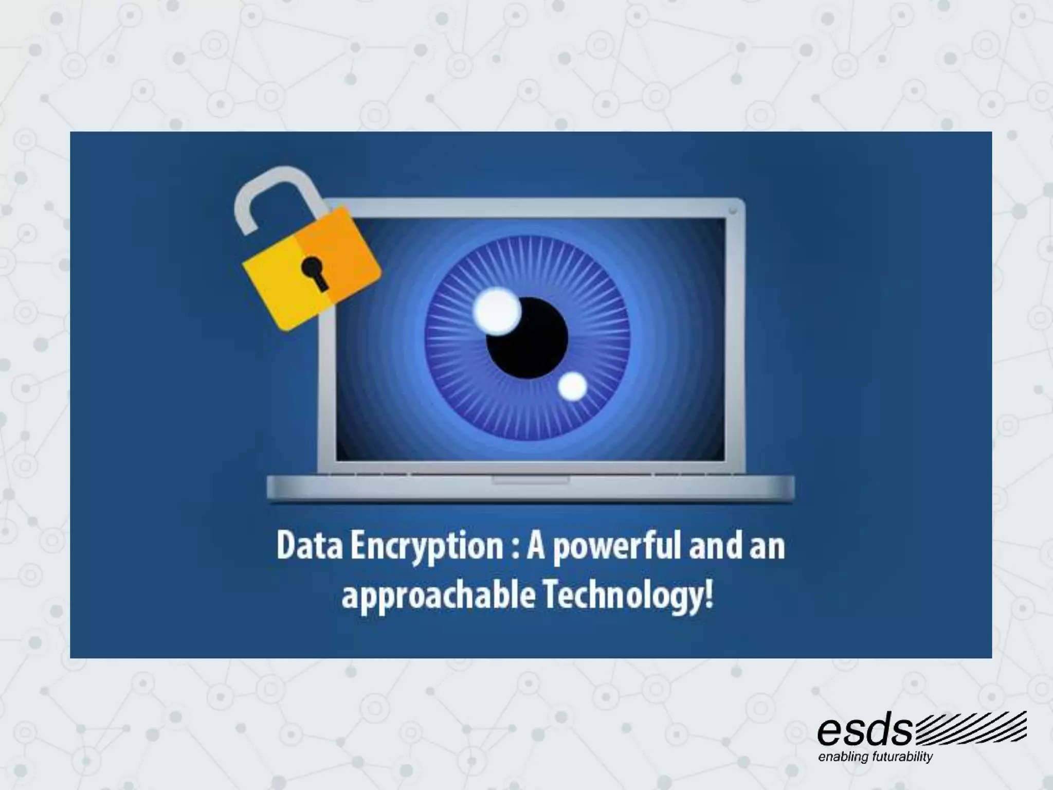 Data Encryption : A Powerful and an Approachable Technology! | PPT