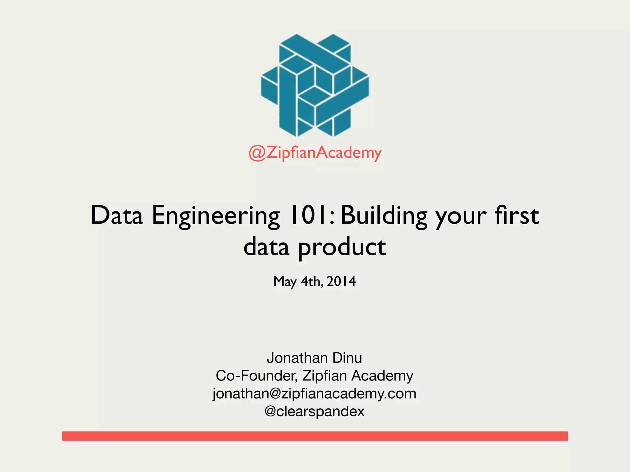Data Engineering 101: Building your first data product by Jonathan Dinu PyData SV 2014 | PDF