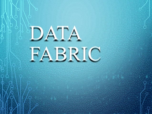 Data Fabrics.pptx | Computing | Technology & Computing