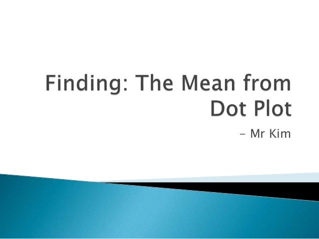 Finding The Mean From Dot Plot finding-the-mean-from-dot-plot