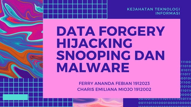 Data Forgery Hijacking Snooping dan Malware.pptx
