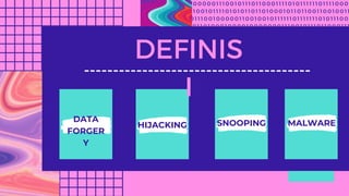 Data Forgery Hijacking Snooping dan Malware.pptx