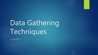 Data gathering techniques | PPTX