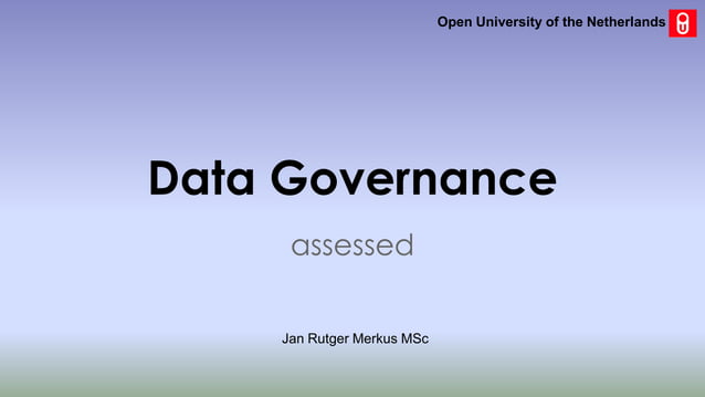 Data Governance Assessment - Jan Rutger Merkus MSc | PPT