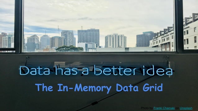 Data has a better idea the in-memory data grid | PPT