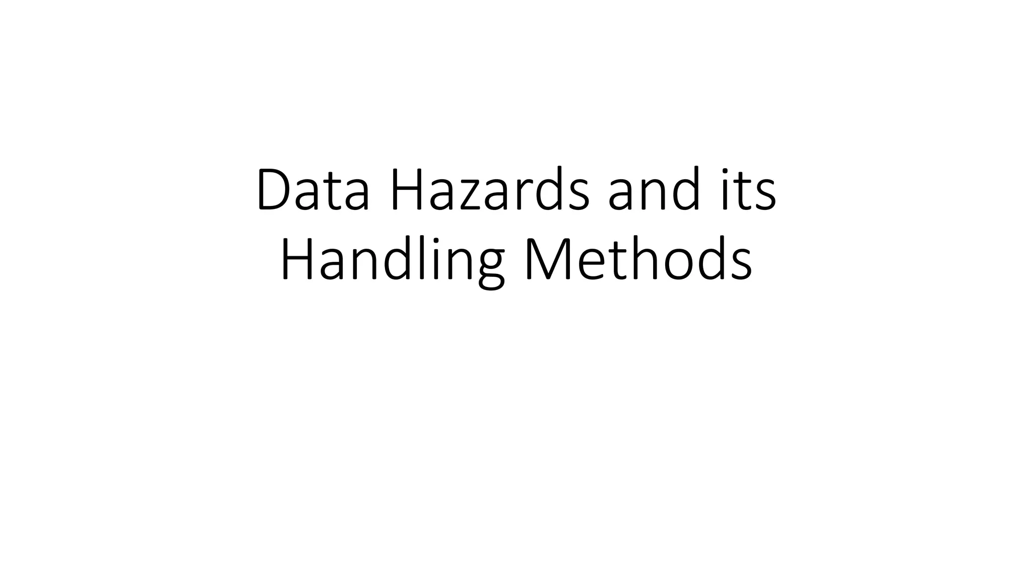 Data Hazards and its Handling Methods.pptx | Programming Languages | Computing