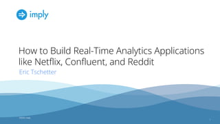 How to Build Real-Time Analytics Applications like Netflix, Confluent, and Reddit | PPT