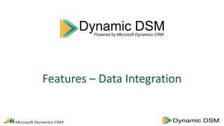Dynamic DSM Features - Data Integration | PPTX | Databases | Computer Software and Applications