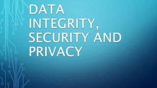 Data integrity, security and privacy | PPTX
