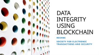 Data Integrity Using Blockchain with case studies | PPT