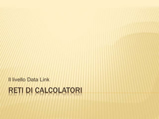 Livello Data Link | PPTX | Computer Networking | Computing