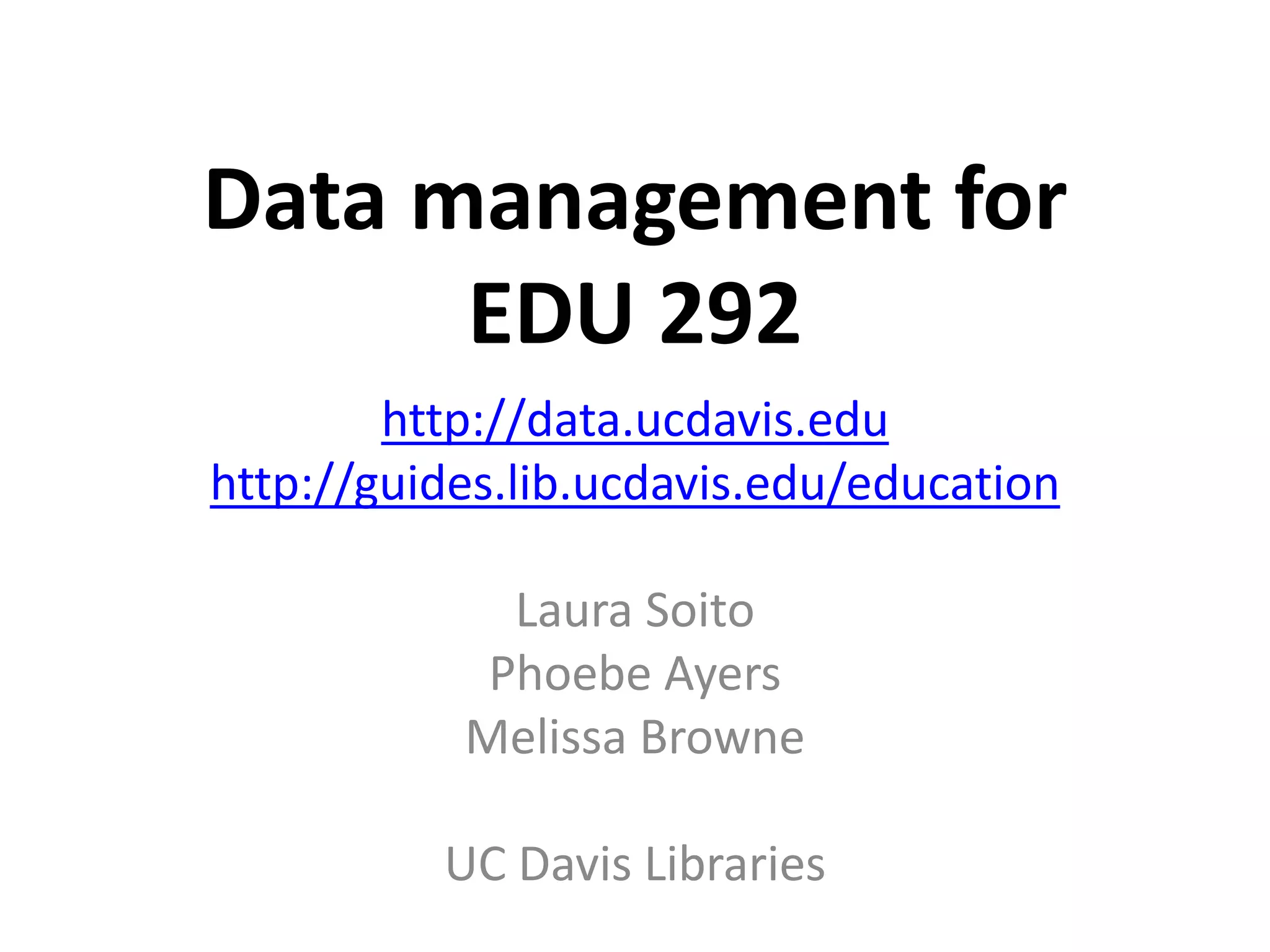 Data management basics, for UC Davis EDU 292 | PPTX