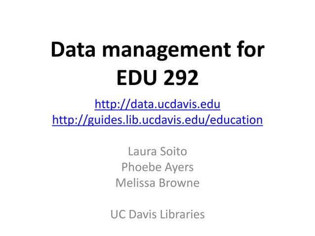 Data management basics, for UC Davis EDU 292 | PPTX