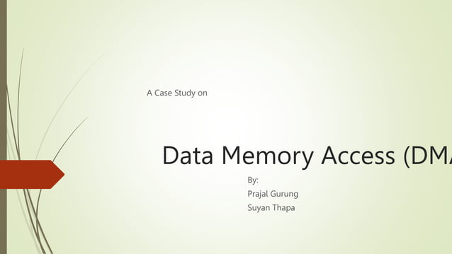 A case study on Data Memory Access. - DMA - DMA Controller -Working Mechanism - Modes of ...