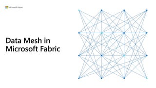 Data Mesh using Microsoft Fabric | PPTX
