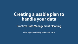 Practical Data Management Plans | PPT