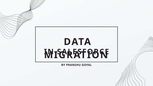 Data Migration in Salesforce: Insights and Best Practices | PPTX | Databases | Computer Software ...