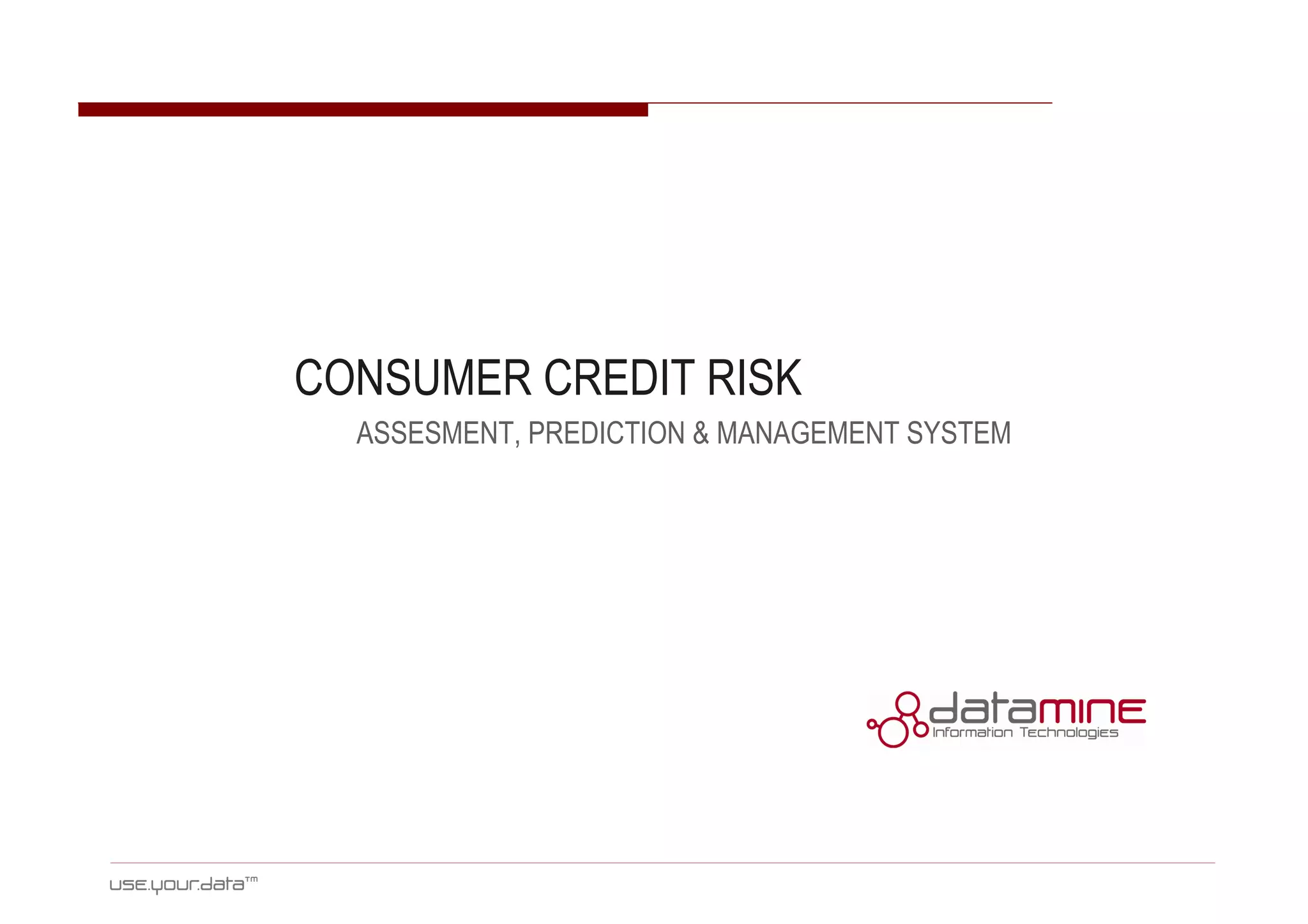 CONSUMER CREDIT RISK ASSESMENT, PREDICTION & MANAGEMENT SYSTEM | PPT