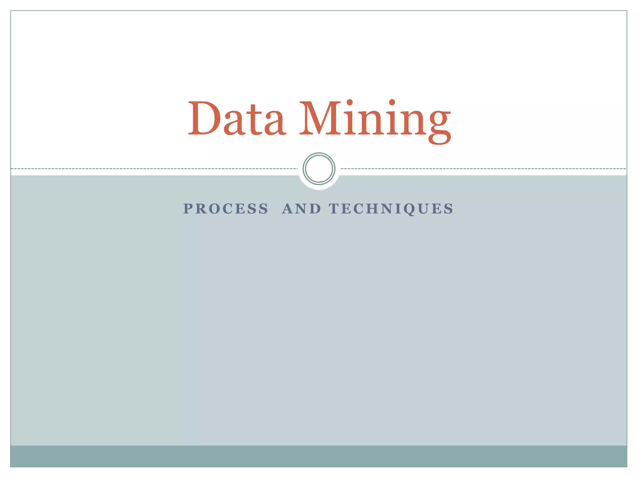 Data mining - Process, Techniques and Research Topics | PPT