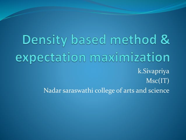 density based method and expectation maximization | PPT