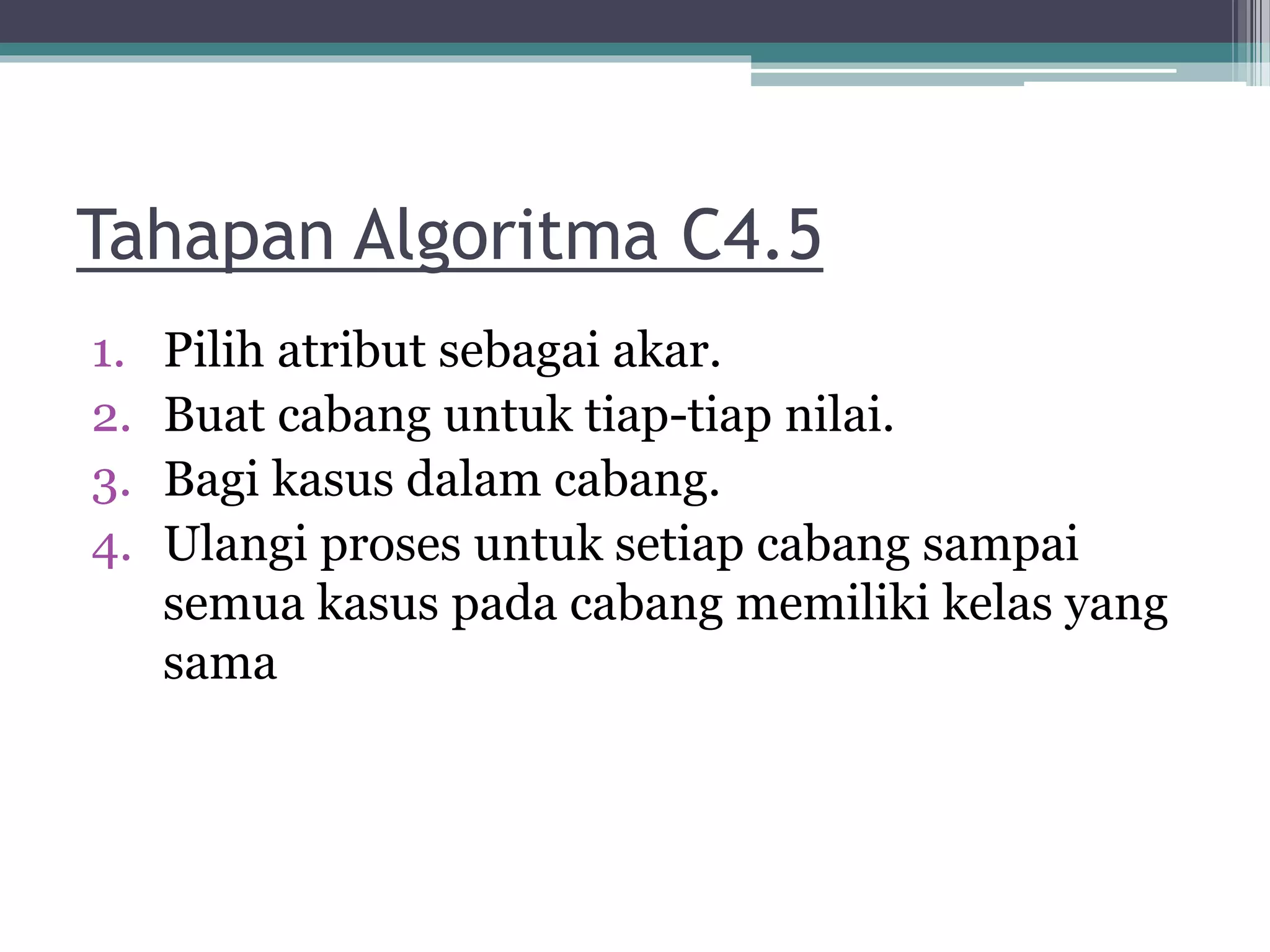 Datamining menggunakan algoritma c4.5 | PPTX