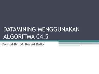 Datamining menggunakan algoritma c4.5 | PPT