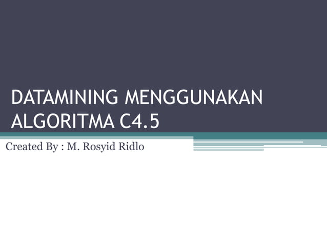 Datamining menggunakan algoritma c4.5 | PPTX