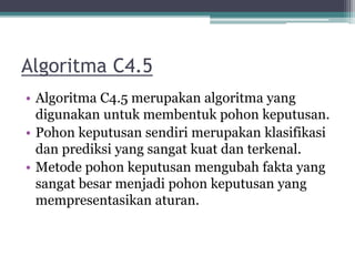 Datamining menggunakan algoritma c4.5 | PPTX