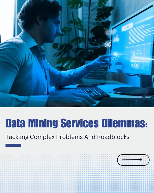 Data Mining Services Dilemmas Tackling Complex Problems And Roadblockspdf