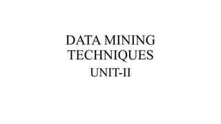 Data mining techniques unit 2 | PPT