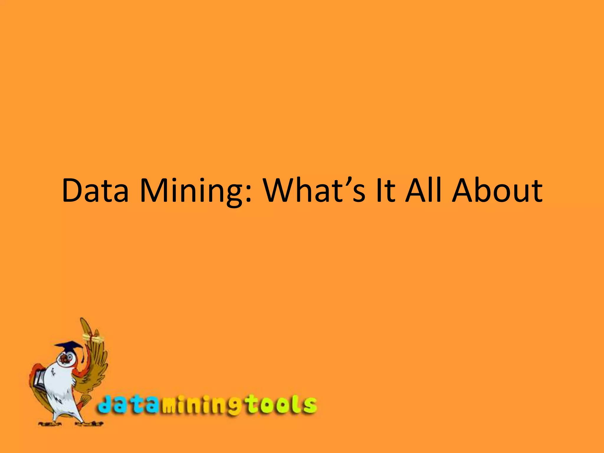 WEKA: Data Mining Whats It All About | PPTX | Technology & Computing