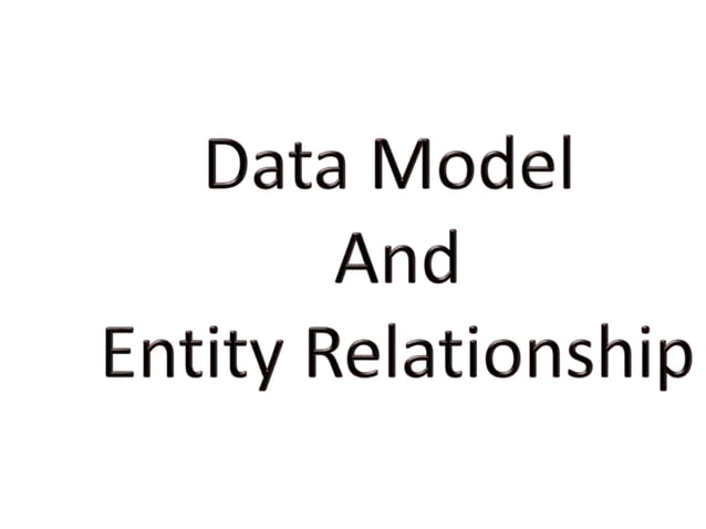 Data model and entity relationship | PPTX | Databases | Computer Software and Applications