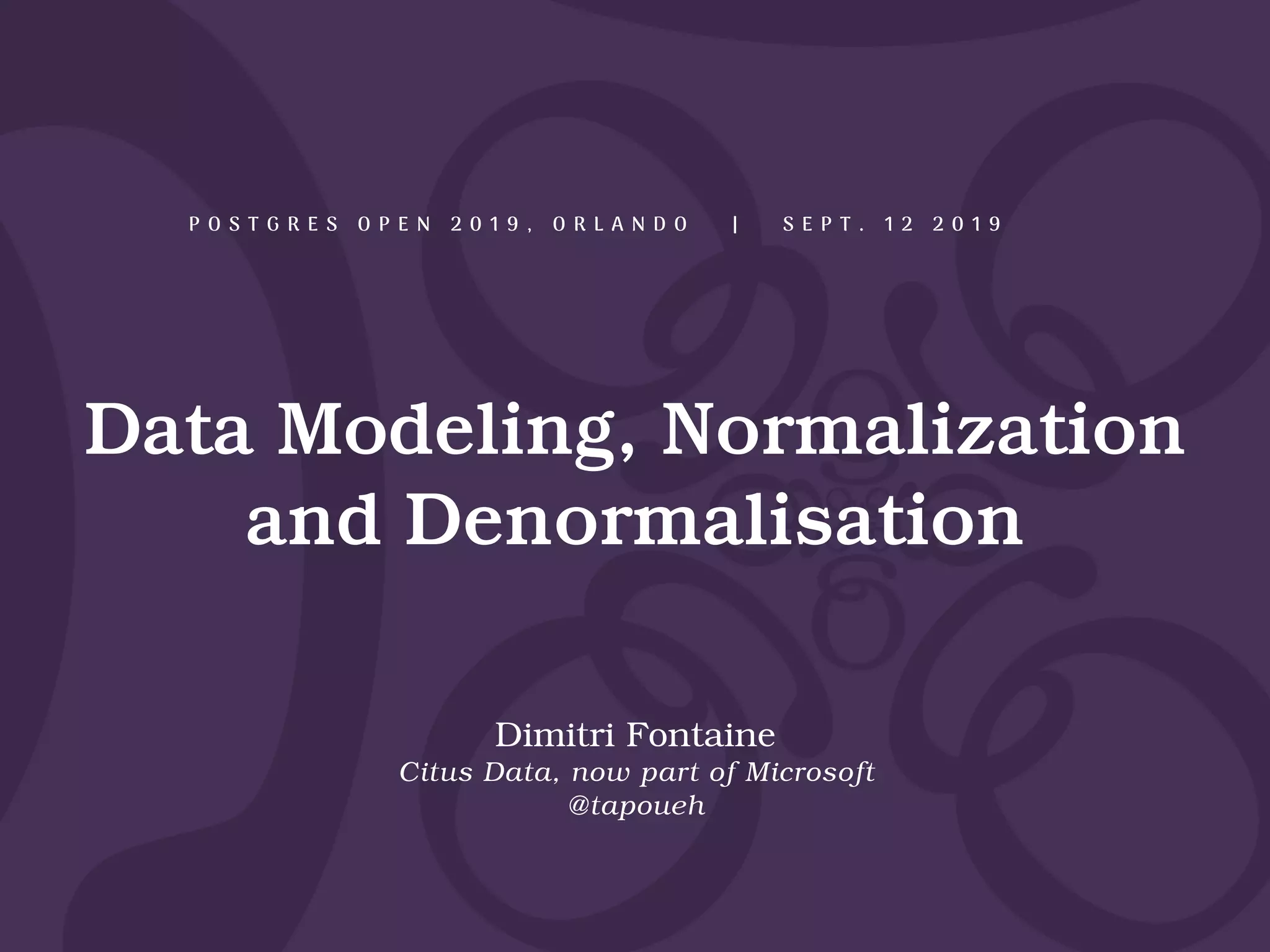Data Modeling Normalization And De Normalization Postgresopen 2019 1097