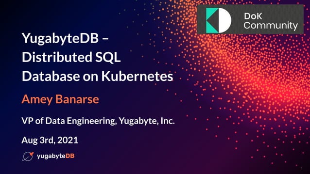 YugabyteDB - Distributed SQL Database on Kubernetes | PPT