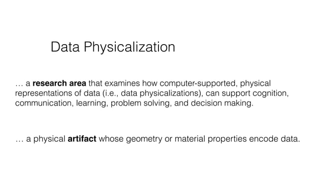 Opportunities and Challenges for Data Physicalization | PPT