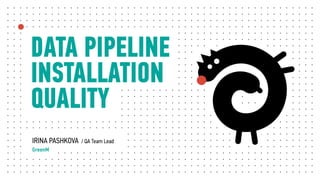 Data Pipeline Installation Quality | PPT