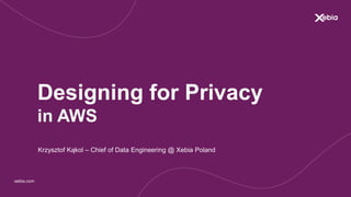 Designing for Privacy in Amazon Web Services | PPT