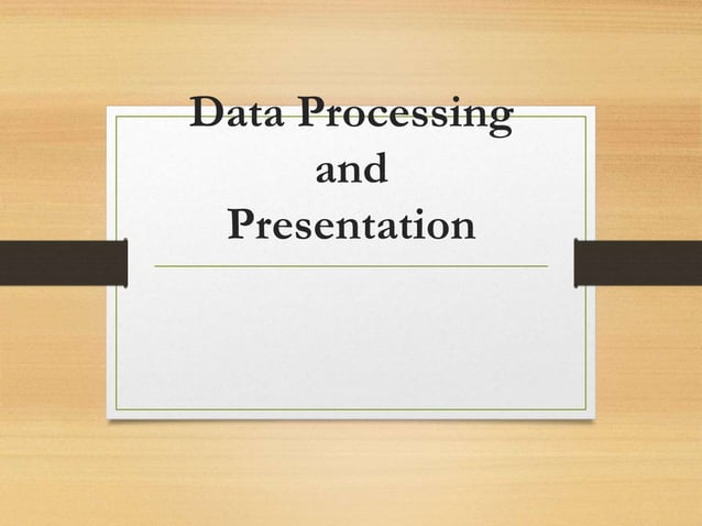 Data processing and presentation | PPTX