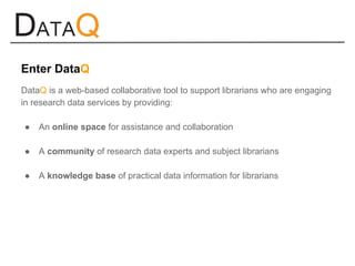 DataQ: A Platform to Answer Research Data Q's in Libraries | PPT