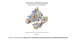 Data Science and Machine Learning. Mathematical and Statistical Methods 2022 | PPTX | Science