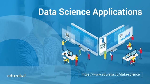 Data Science Applications | Data Science For Beginners | Data Science Training | Edureka | PPT