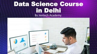 Data Science Course in Delhi Qualification and Work | PPT