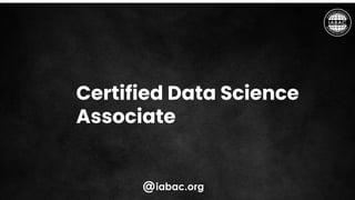 Certified Data Science Associate | IABAC | PPT