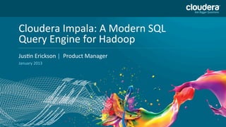 Cloudera Impala: A modern SQL Query Engine for Hadoop | PPT