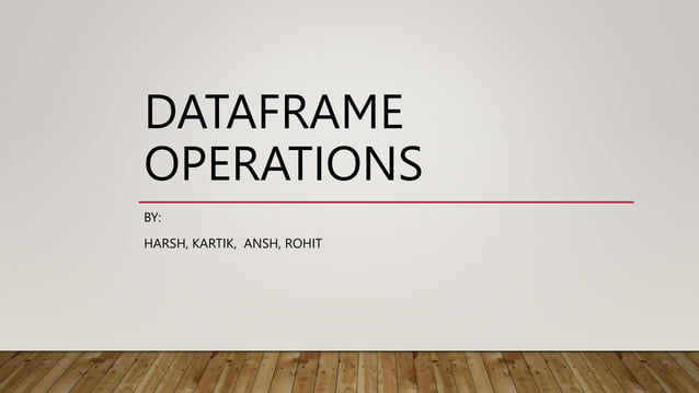 Data Science ppt on dataframe operations.pptx