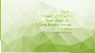 RLinWiFi: Optimizing network throughput with Deep Reinforcement Learning | PPT