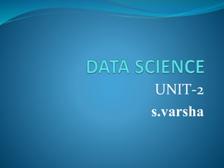 Data science unit2 | PPTX | Databases | Computer Software and Applications