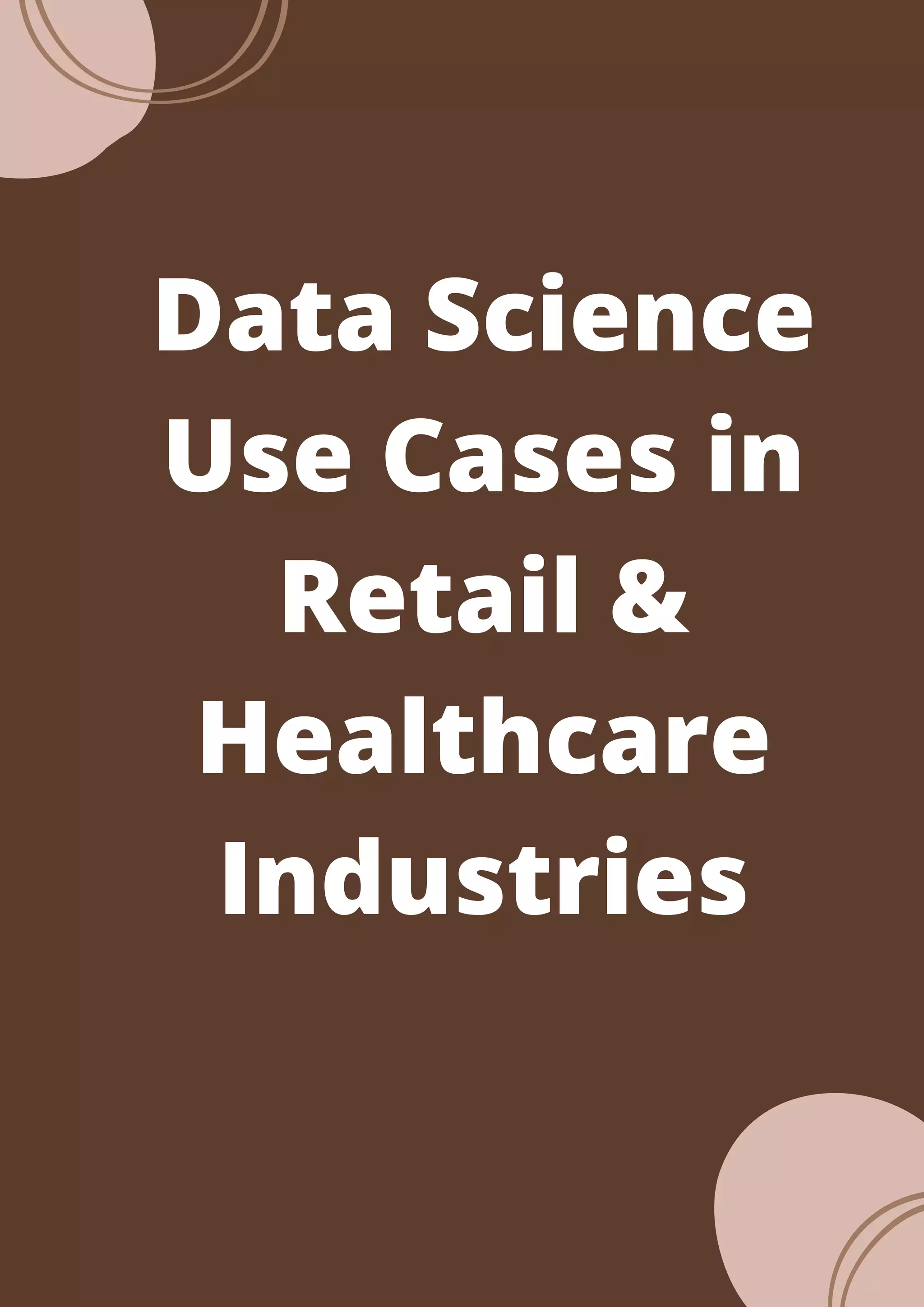 Data Science Use Cases in Retail & Healthcare Industries.pdf | Retail Industry | Industries