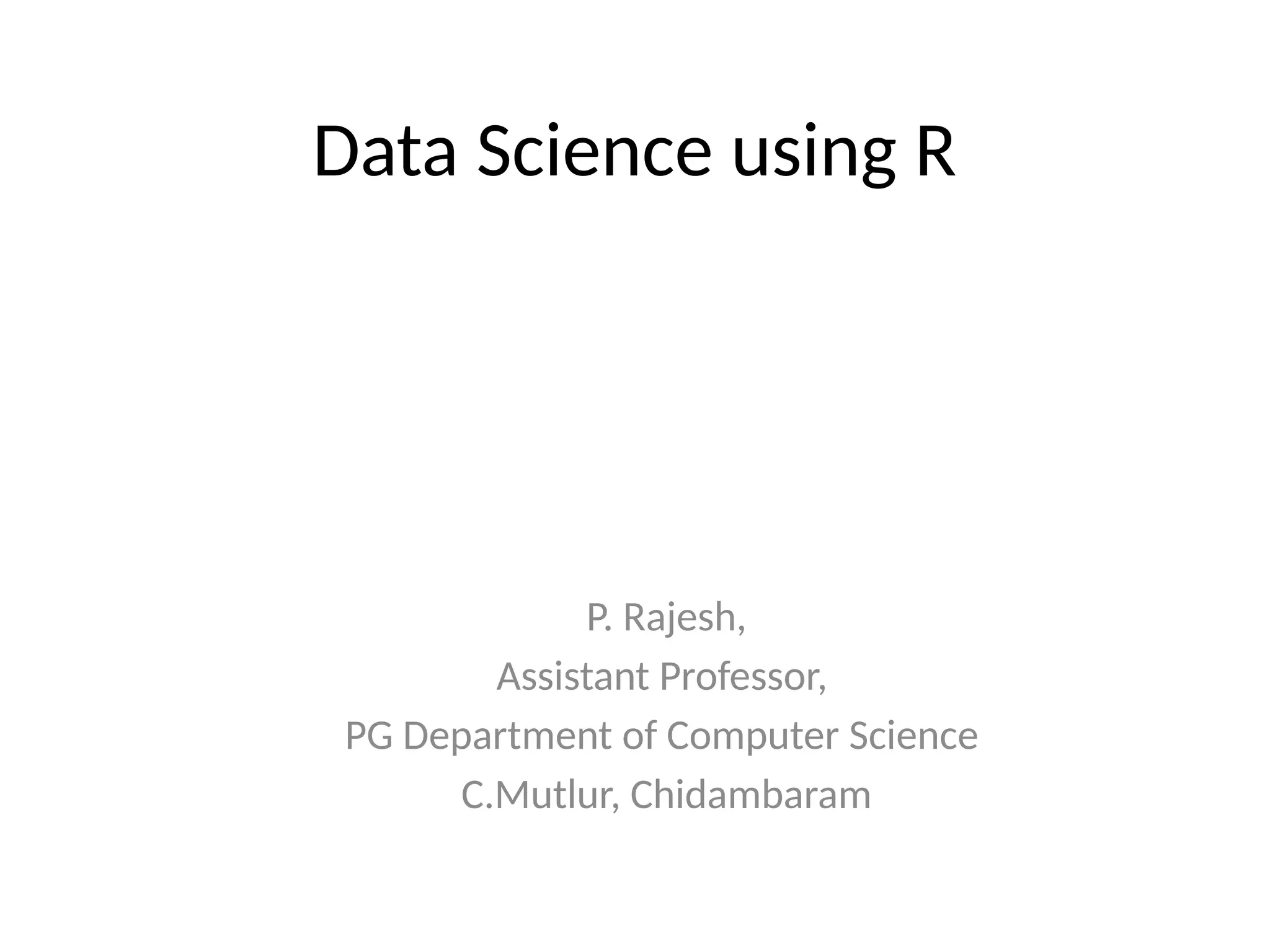 DataScienceUsingR-Dr.P.Rajesh.PRESENTATION | PPT