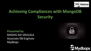 Achieving compliance With MongoDB Security | PPT